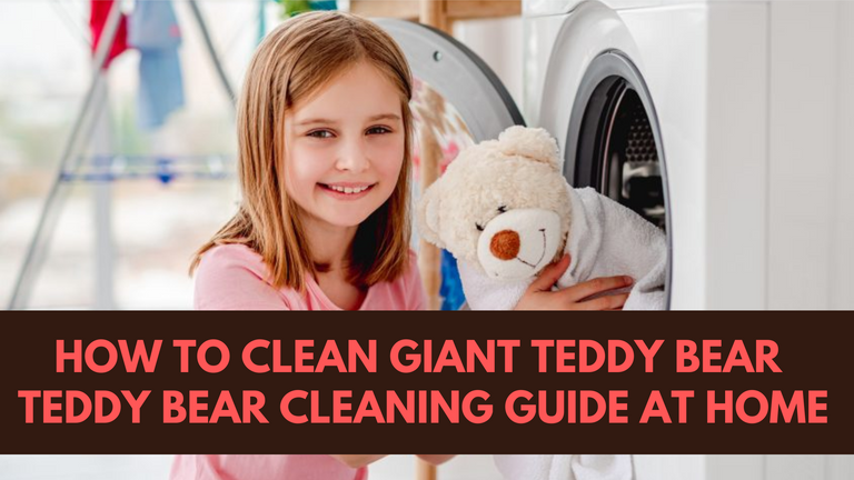 How to Clean Giant Teddy Bear - Teddy Bear Cleaning Guide At Home - Boo ...