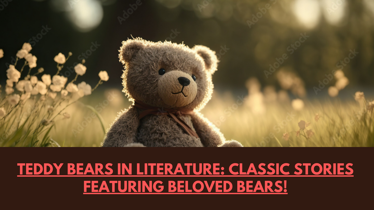 Teddy Bears In Literature: Classic Stories Featuring Beloved Bears ...