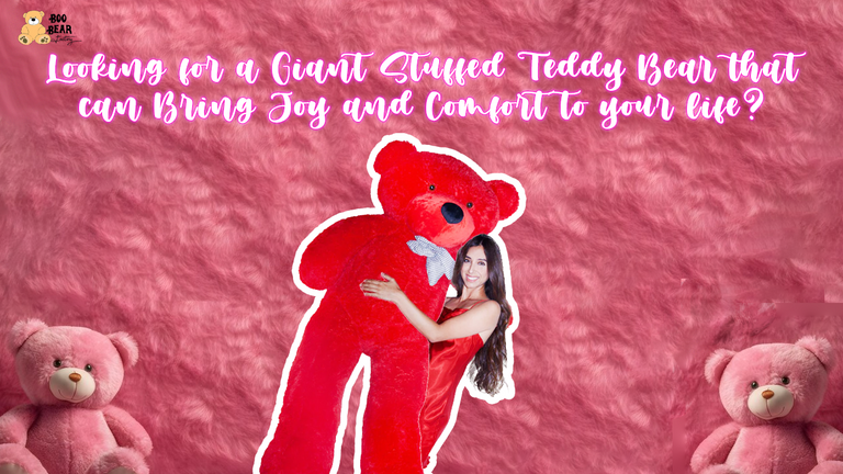 Giant Stuffed Teddy Bear that can Bring Joy and Comfort to your life ...